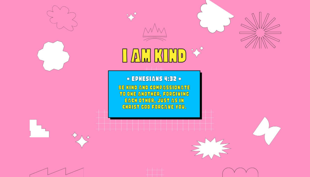 I Am Kind (Ephesians 4:32) - ThinkAmazing